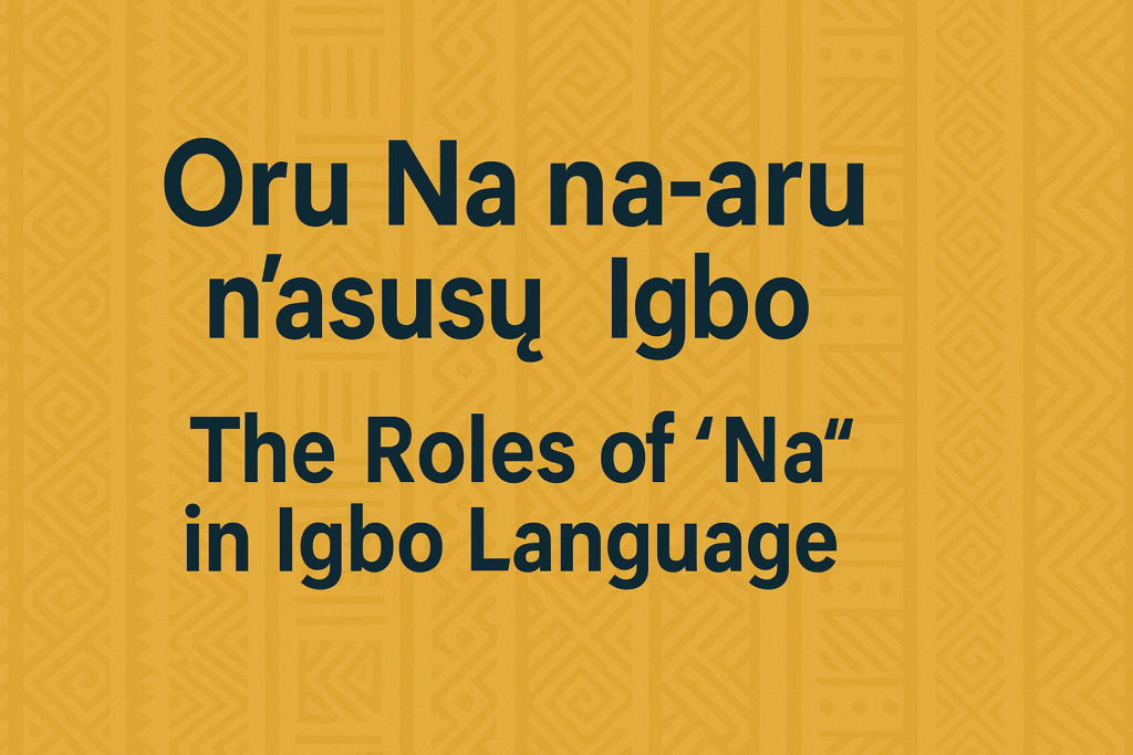 The Journey of “Na” in Igbo Language: Part I - The iPriest